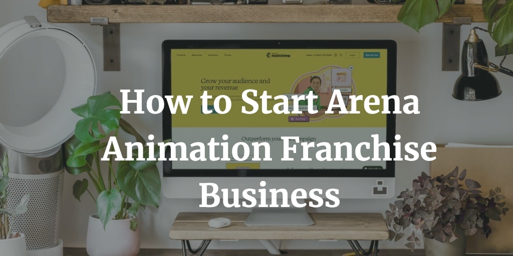 How to Start Arena Animation Franchise Business - Cost, Contact