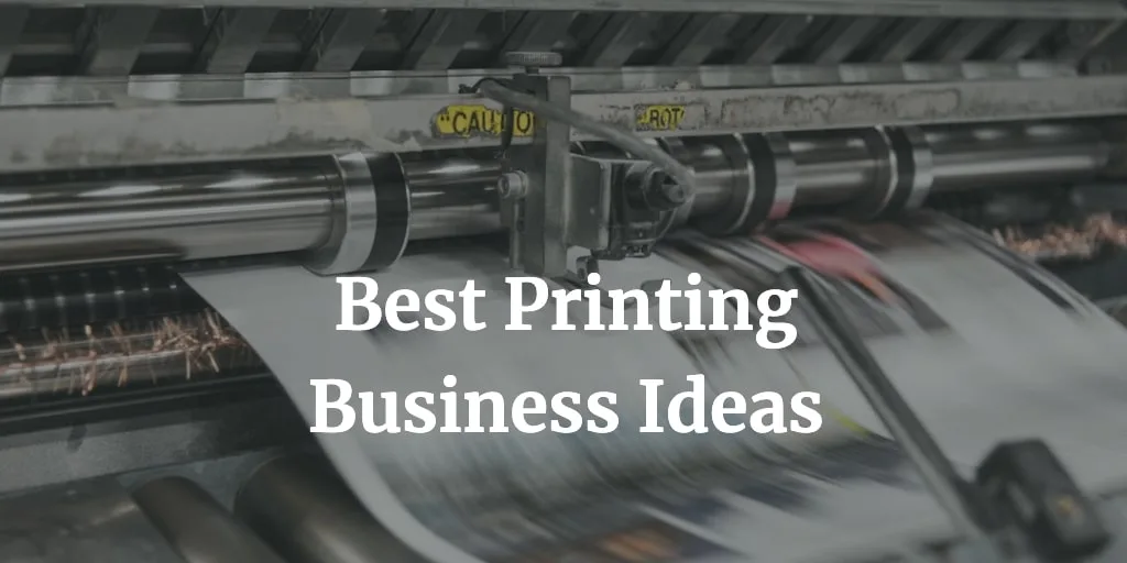 Best 33 Printing Business Ideas with High Profit