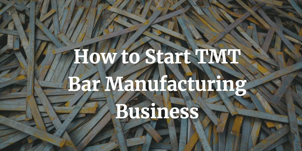 How to Start TMT Bar Manufacturing Business - NextWhatBusiness