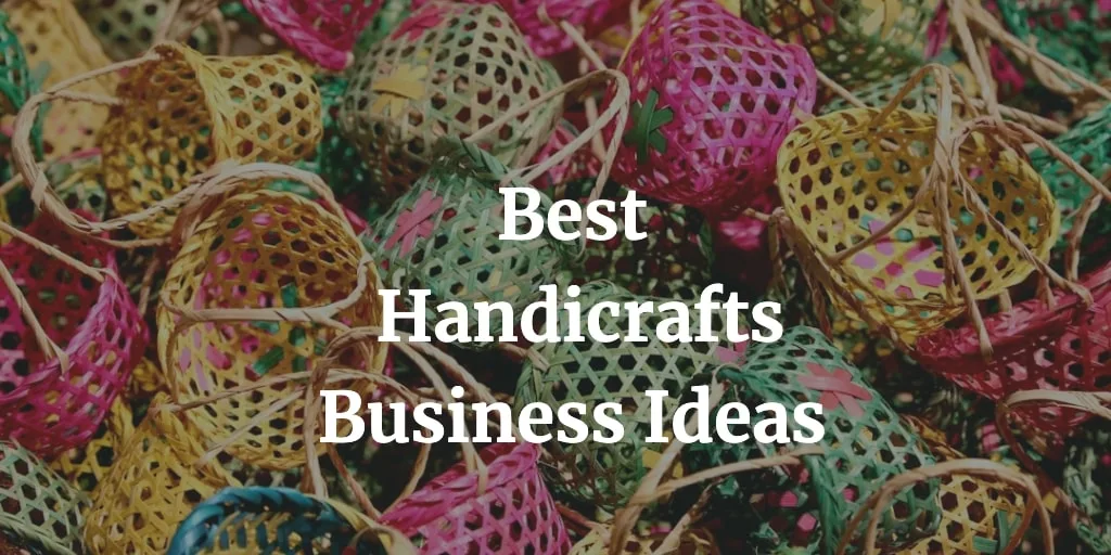 Best 35 Handicrafts Business Ideas - NextWhatBusiness