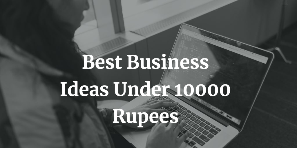 Top 25 Small Business Idea Under 10000 Rupees - NWB