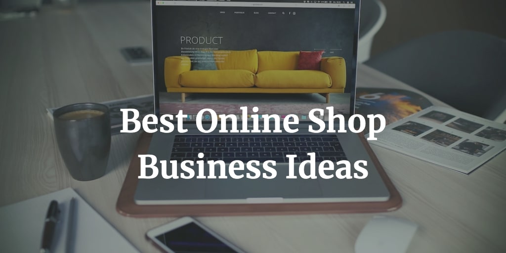 Best 13 Online Shop Business Ideas - NextWhatBusiness