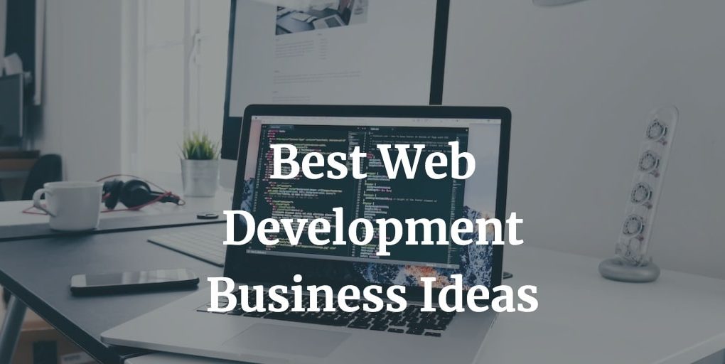 Best 27 Web Development Business Ideas with High Profit - NWB